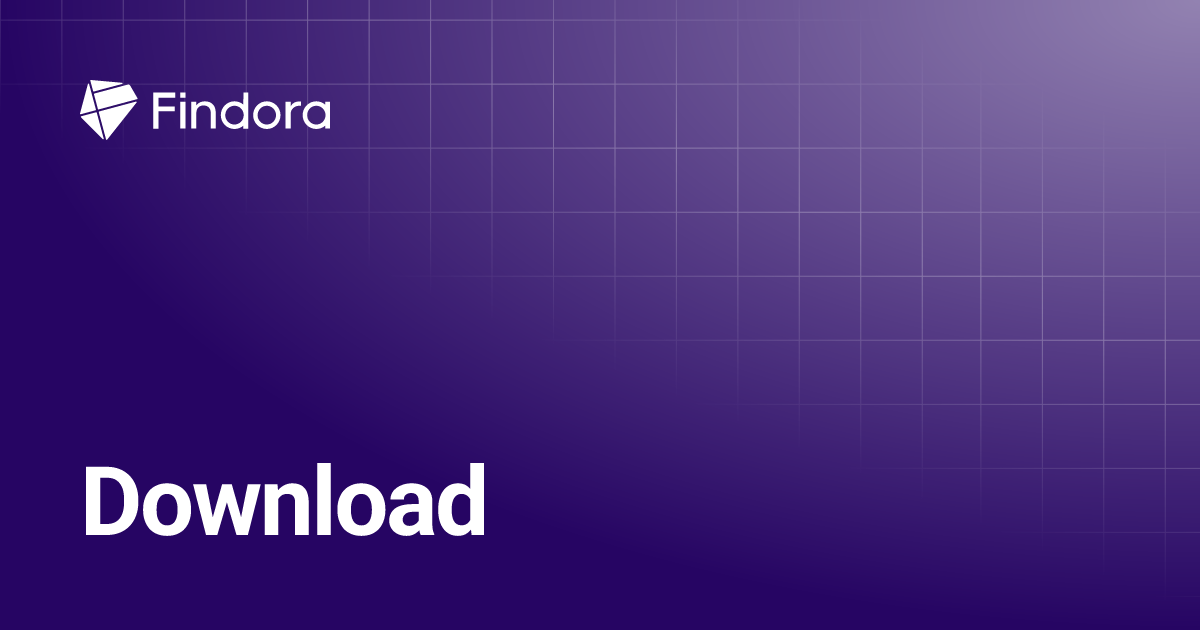 Download | Findora Wiki