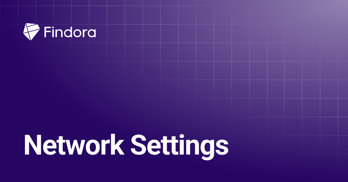 Network Settings | Findora Wiki