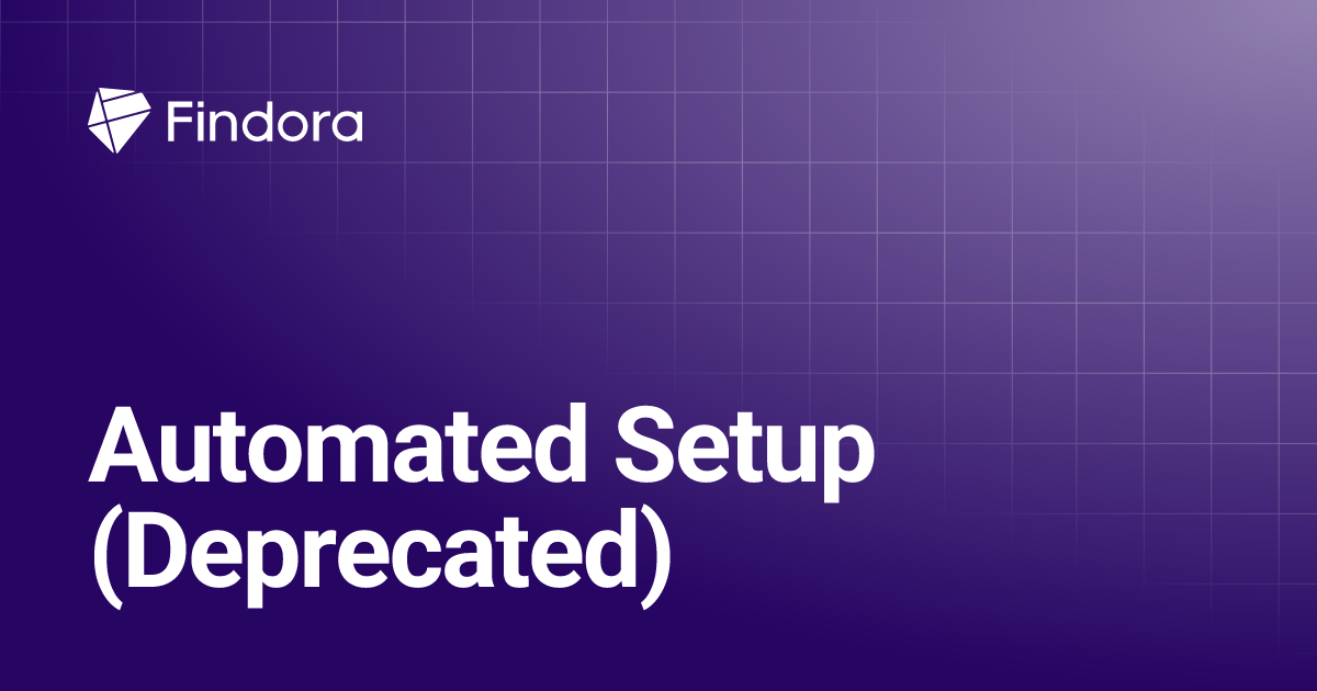 Automated Setup (Deprecated) | Findora Wiki