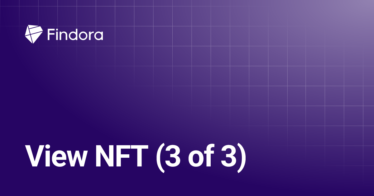 View NFT (3 of 3) | Findora Wiki