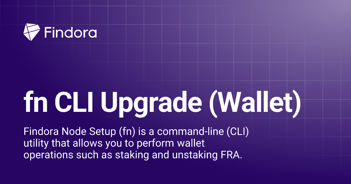 fn CLI Upgrade (Wallet) | Findora Wiki